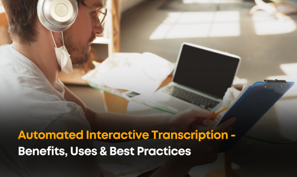 Automated Interactive Transcription - Benefits, Uses & Best Practices ...